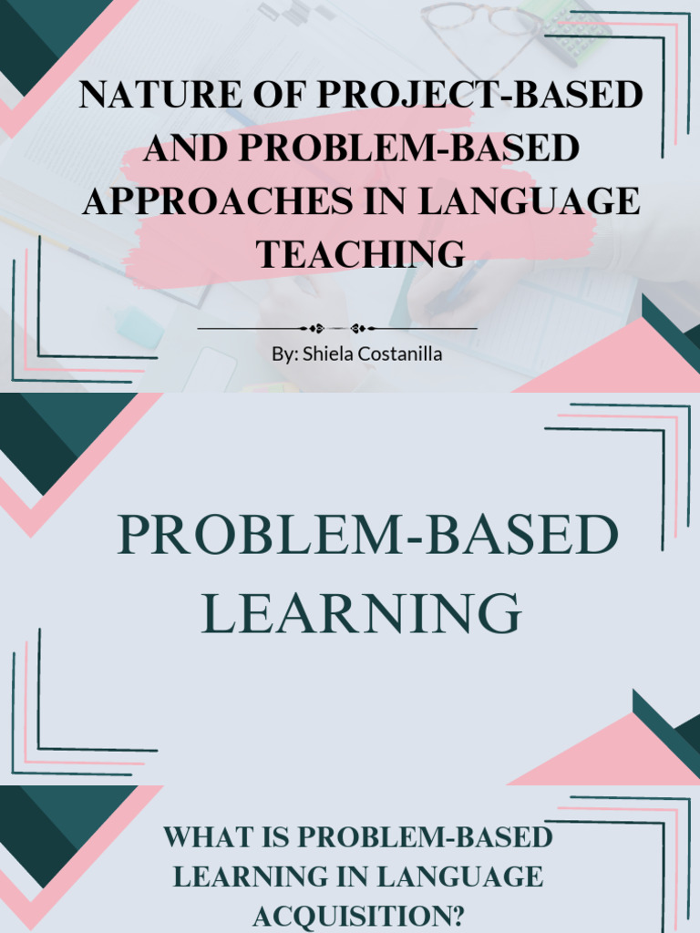 NATURE of PROJECT-BASED and Problem-Based Approaches in Language Teaching | PDF
