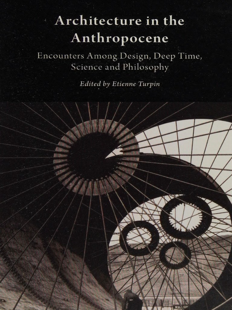 Architecture in the Anthropocene_ Encounters Among Design, -- Etienne ...