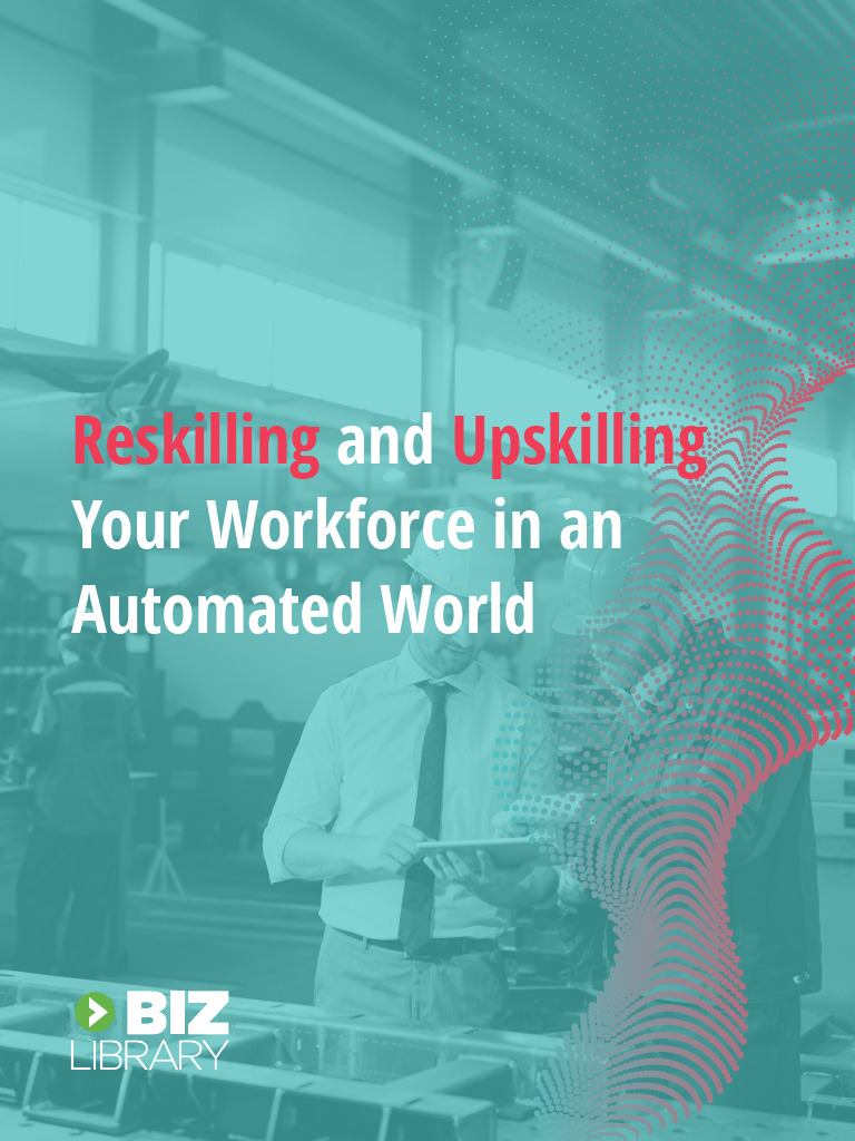 Reskilling and Upskilling For Automation | PDF | Automation | Employee Retention