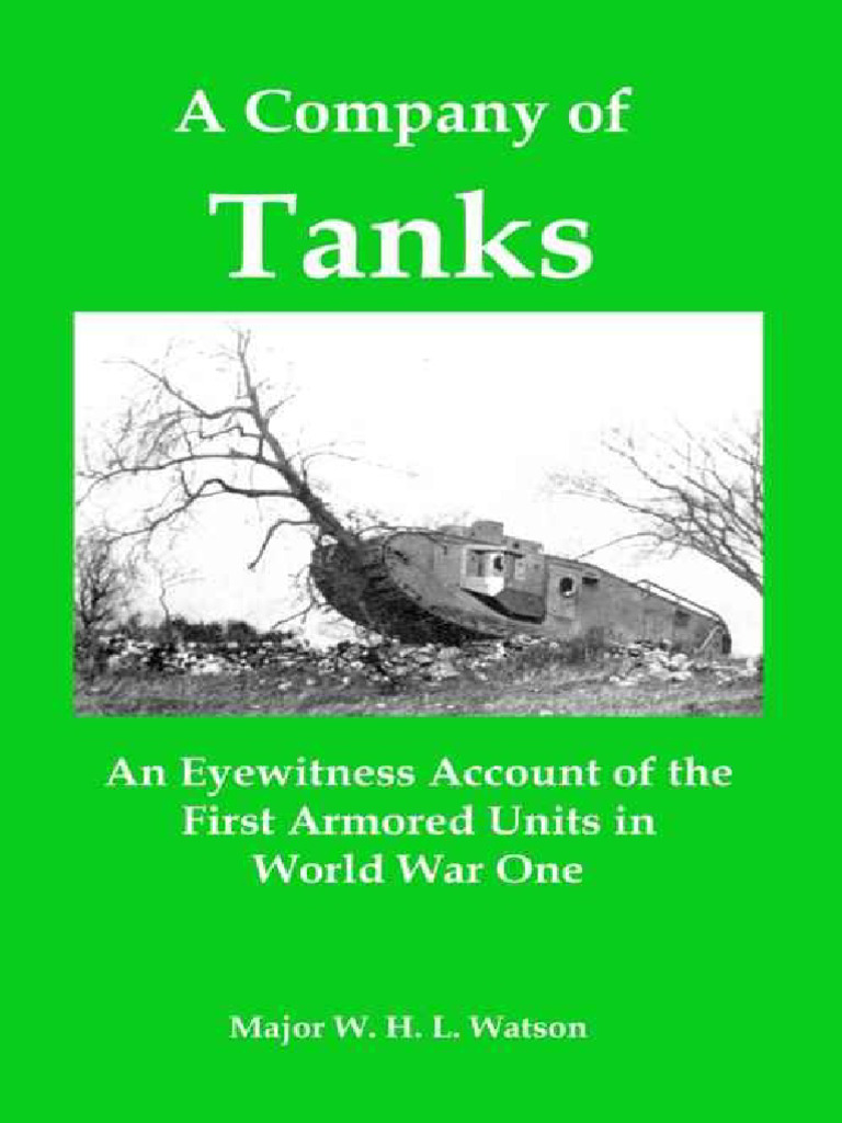 A Company of Tanks - An Eyewitness Account of The First Armored Units in World War One (PDFDrive ...