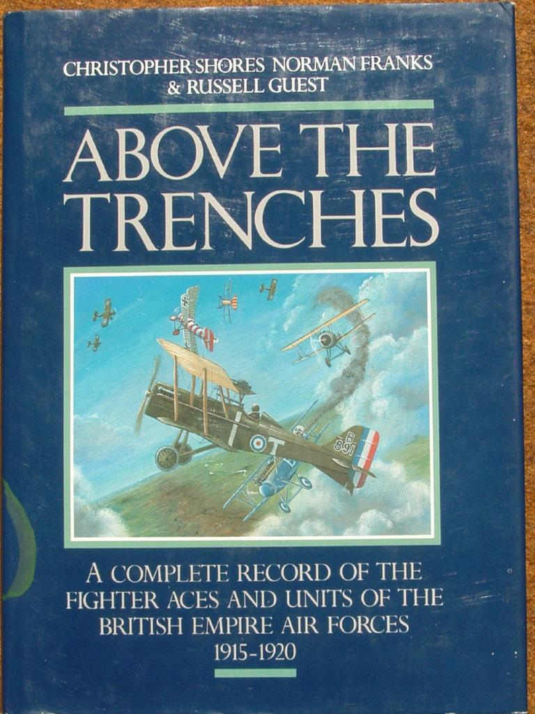 Above The Trenches - A Complete Record of The Fighter Aces and Units of ...