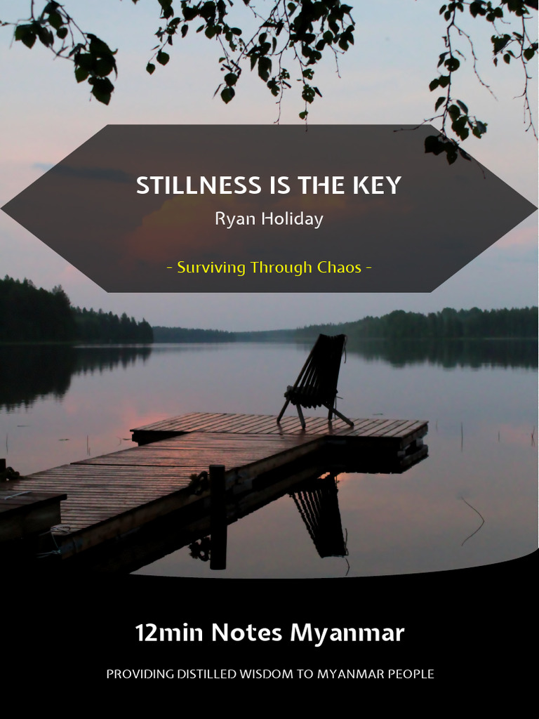 STC4 - Stillness Is The Key - Ryan Holiday (12min Notes Myanmar) | PDF