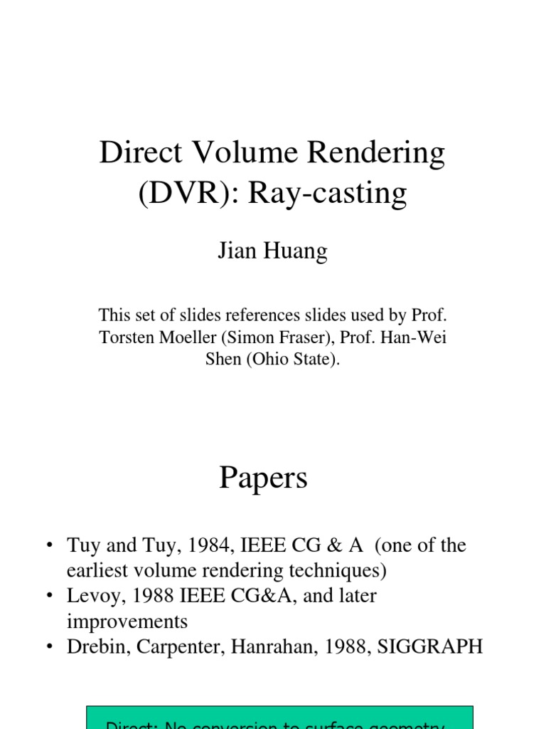 Direct Volume Rendering (DVR) : Ray-Casting: Jian Huang | PDF | Voxel | Image Processing