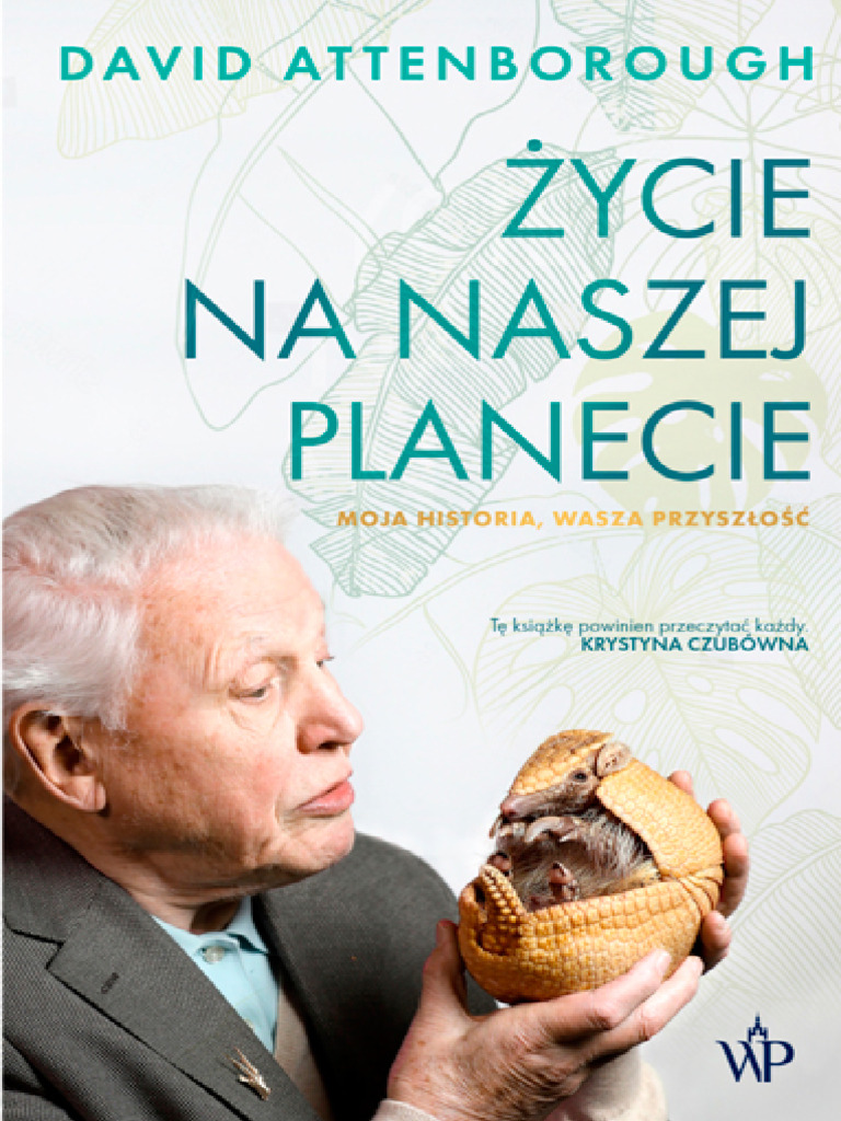 Attenborough David - Życie Na Naszej Planecie. Moja Historia, Wasza ...