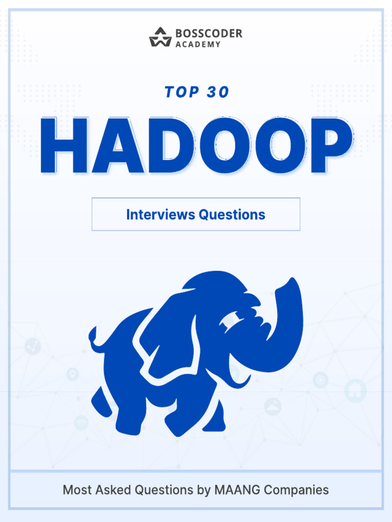 Top 30 Hadoop Interviews Questions Asked by MAANG. | PDF | Apache Hadoop | Map Reduce