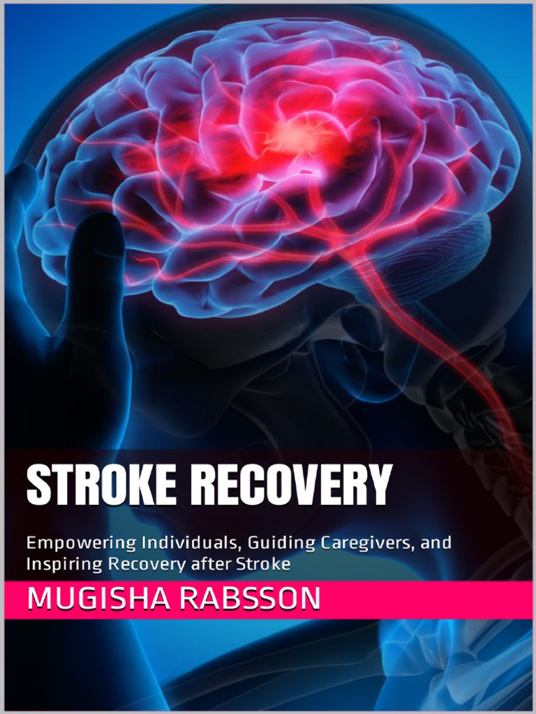 Stroke Recovery Empowering Individuals, Guiding Caregivers, and ...