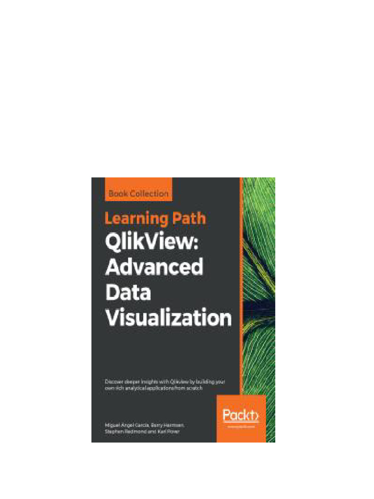 QlikView Advanced Data Visualization Discover Deeper Insights with Qlikview by Building Your Own ...