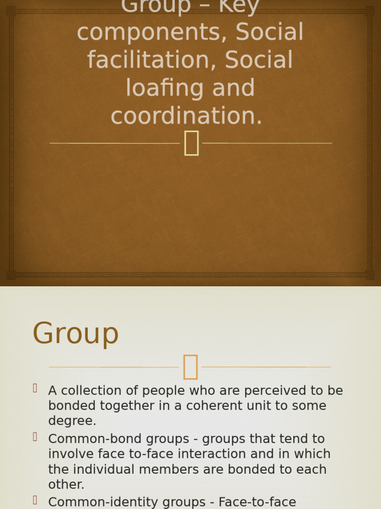 Group Key Components, Social Facilitation, Social Loafing, Coordination ...