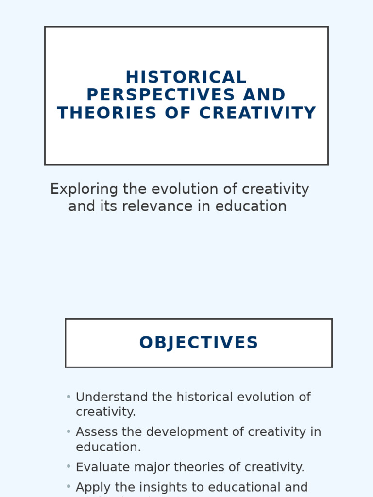 Historical Perspectives and Theories of Creativity Cleaned | PDF | Creativity | Theory