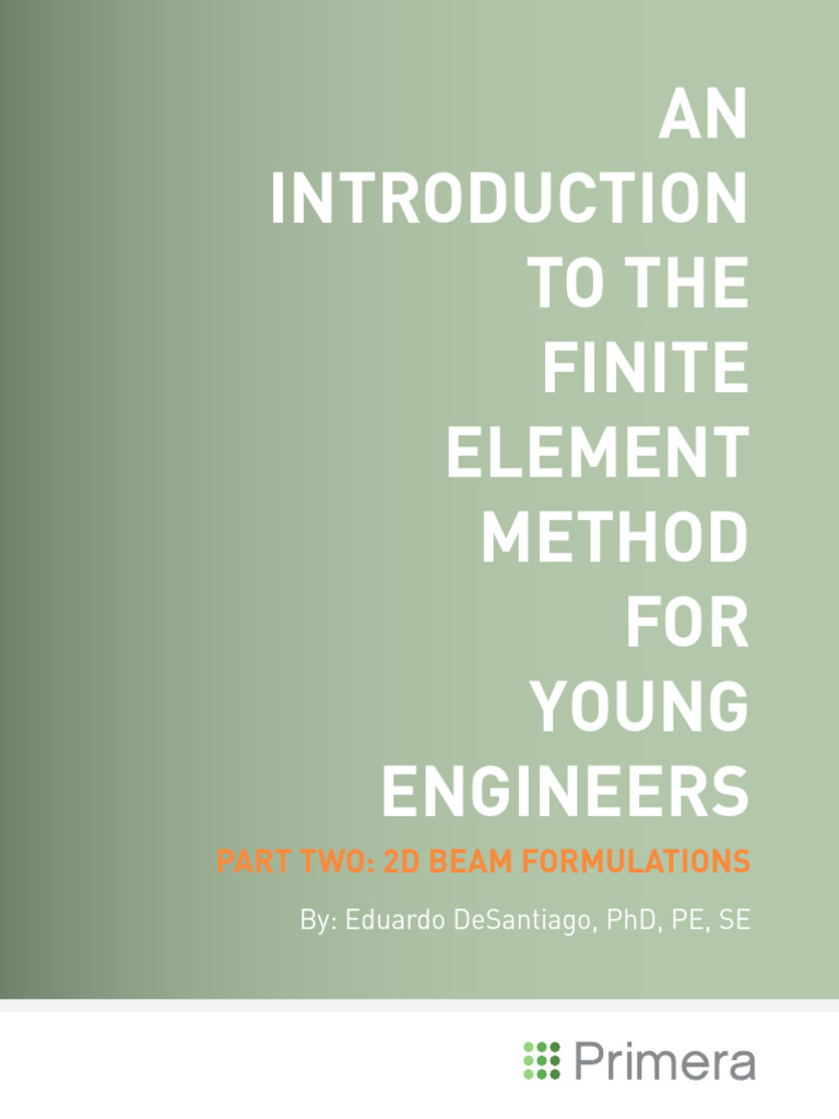 An Introduction To The Finite Element Method For Young Engineers - PART ...