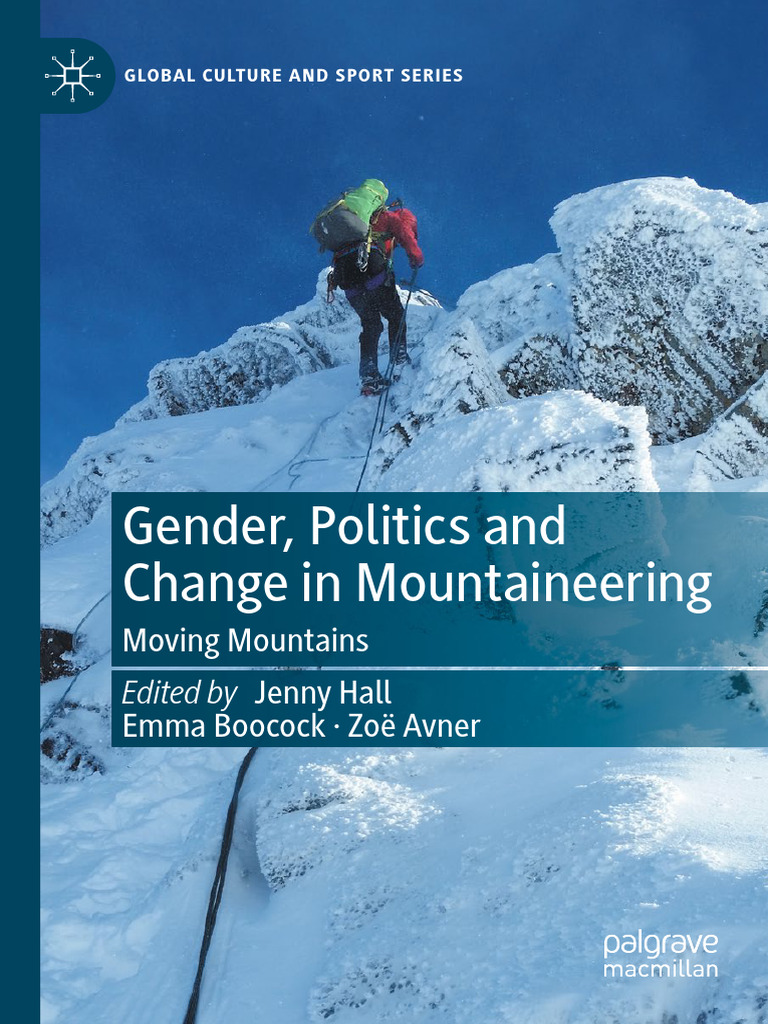 Gender, Politics and Change in Mountaineering: Jenny Hall Emma Boocock Zoë Avner Moving ...