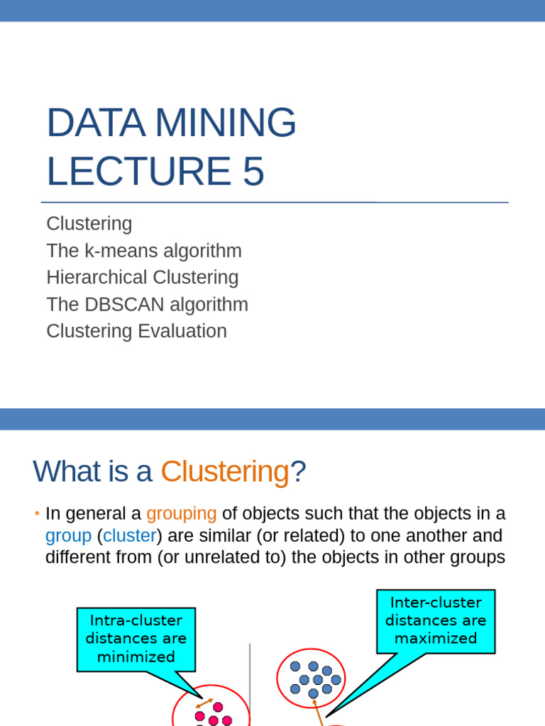 Datamining Lect5 Clustering The K Means Algorithm Hierarchical Clustering The Dbscan
