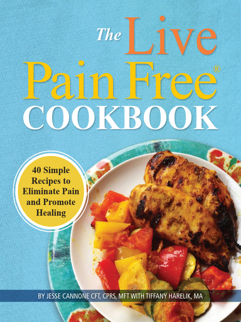 The Live Pain Free Cook Book | PDF | Chiropractic | Diet (Nutrition)