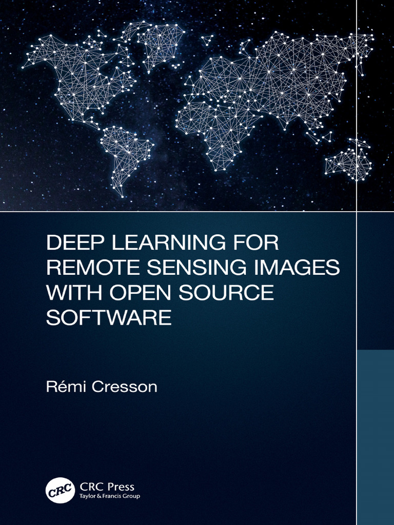 Deep Learning for Remote Sensing Images with Open Source Software (Rémi Cresson) (Z-Library ...