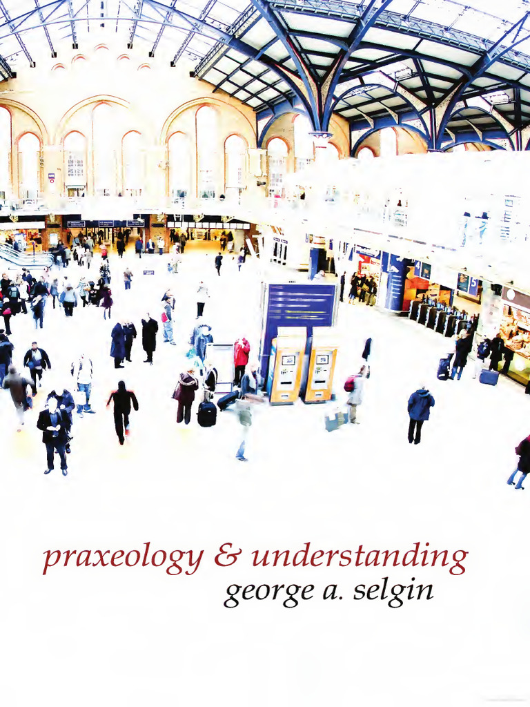 Praxeology and Understanding (George Selgin) | PDF | Axiom | Empiricism