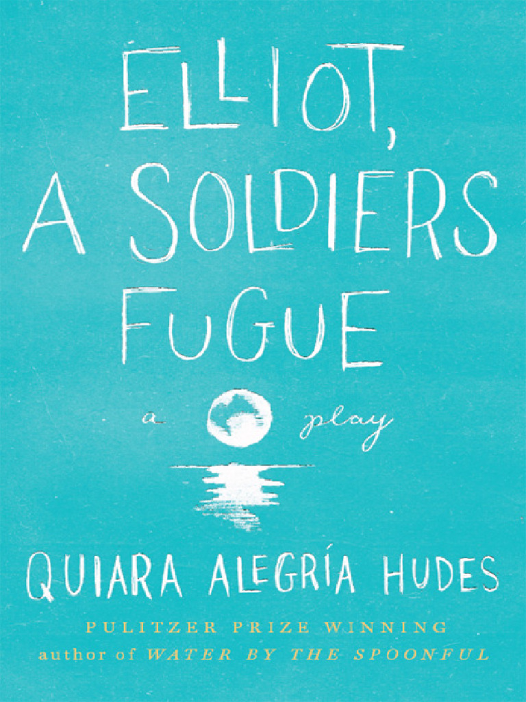 Elliot, A Soldiers Fugue (Quiara Alegría Hudes) | PDF