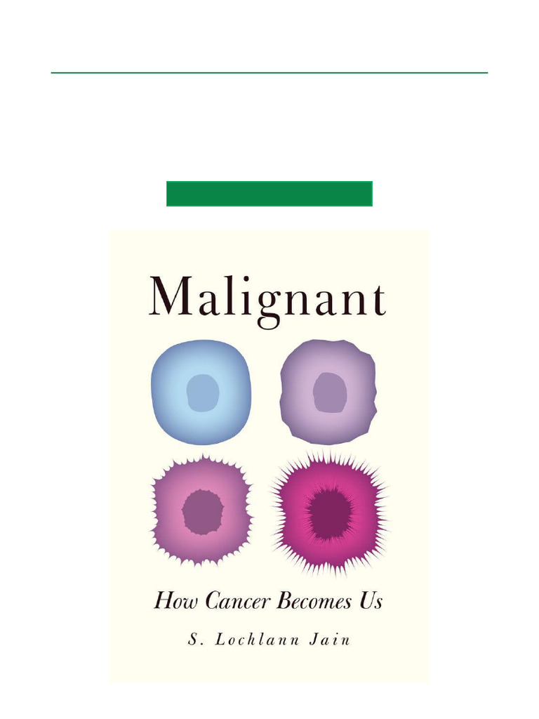 Malignant How Cancer Becomes Us First Edition Entire Book Download ...