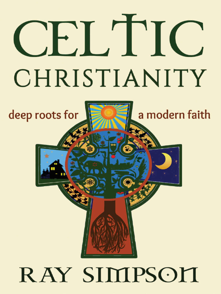 Celtic Christianity _ deep roots for a modern faith -- Simpson, Ray ...