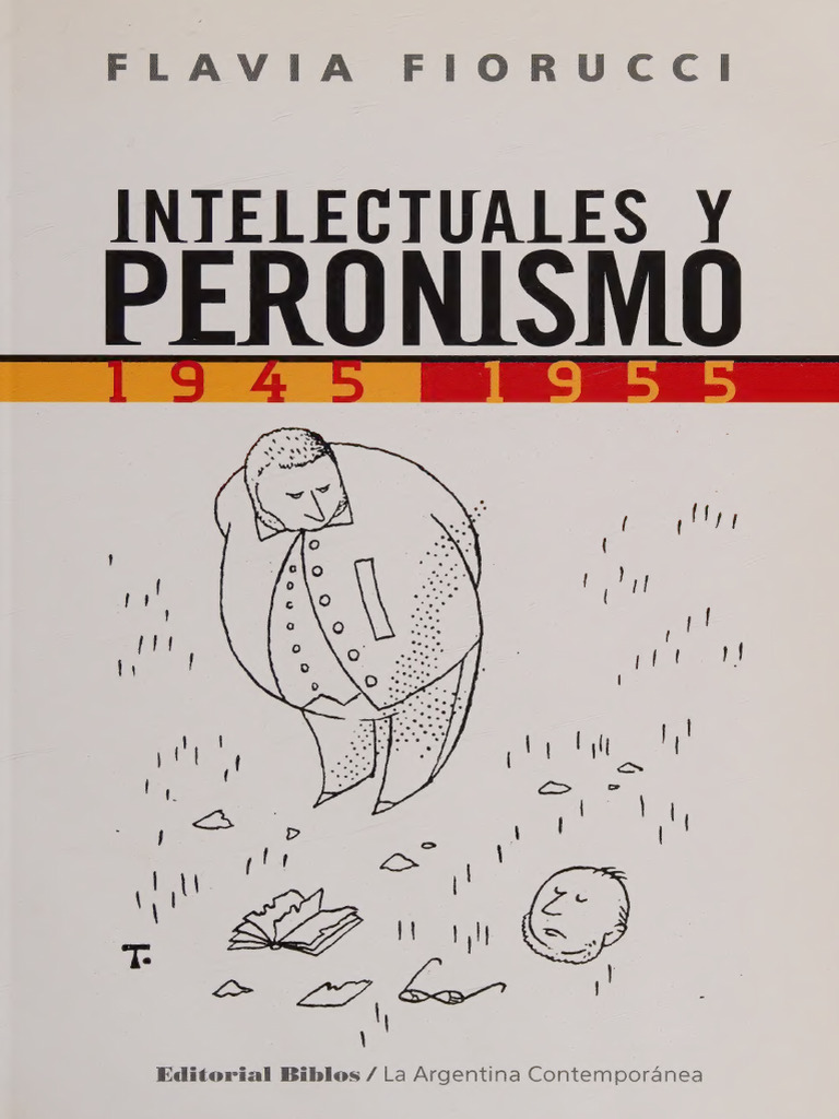 Fiorucci, Flavia. Intelectuales y Peronismo (1945-1955) | PDF ...