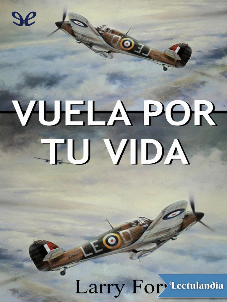 Vuela Por Tu Vida - Larry Forrester | PDF | Avión de combate | Munición