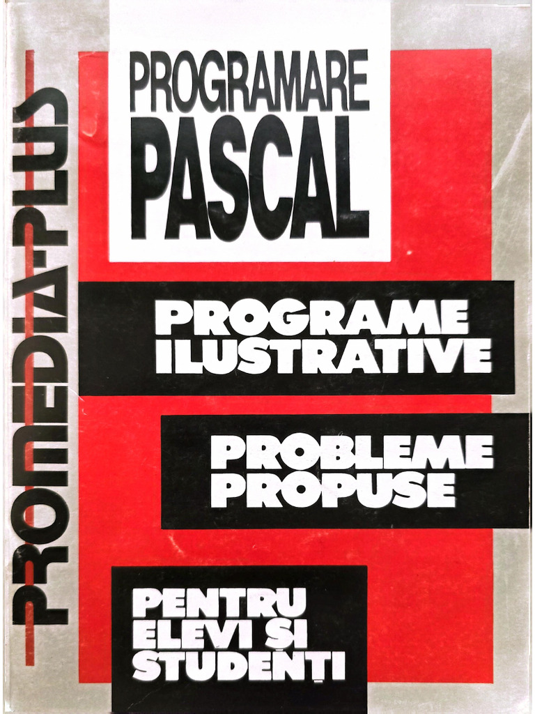 Programare Pascal Programe Ilustrative Probleme Propuse Pentru Elevi Si Studenti | PDF