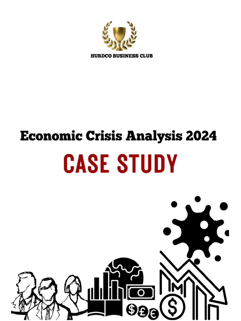 Case Study ECONOMIC CRISIS ANALYSIS 2024 | PDF | Recession | Economies