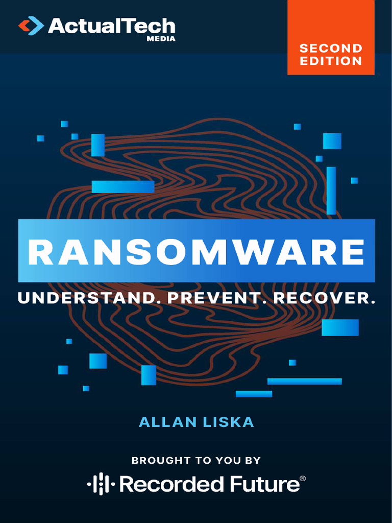 Liska A. Ransomware. Understand. Prevent. Recover 2ed 2023 | PDF | Ransomware | Malware