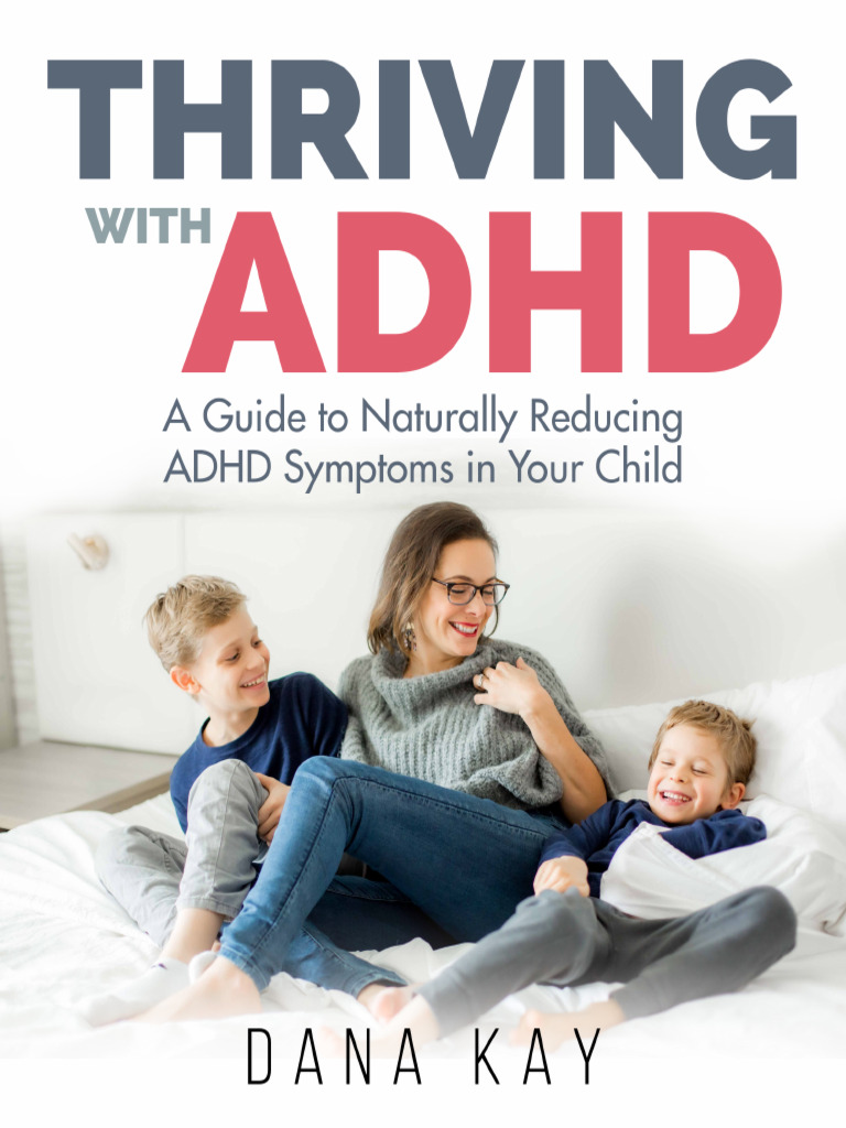 Thriving With ADHD - A Guide To Naturally Reducing ADHD Symptoms in ...