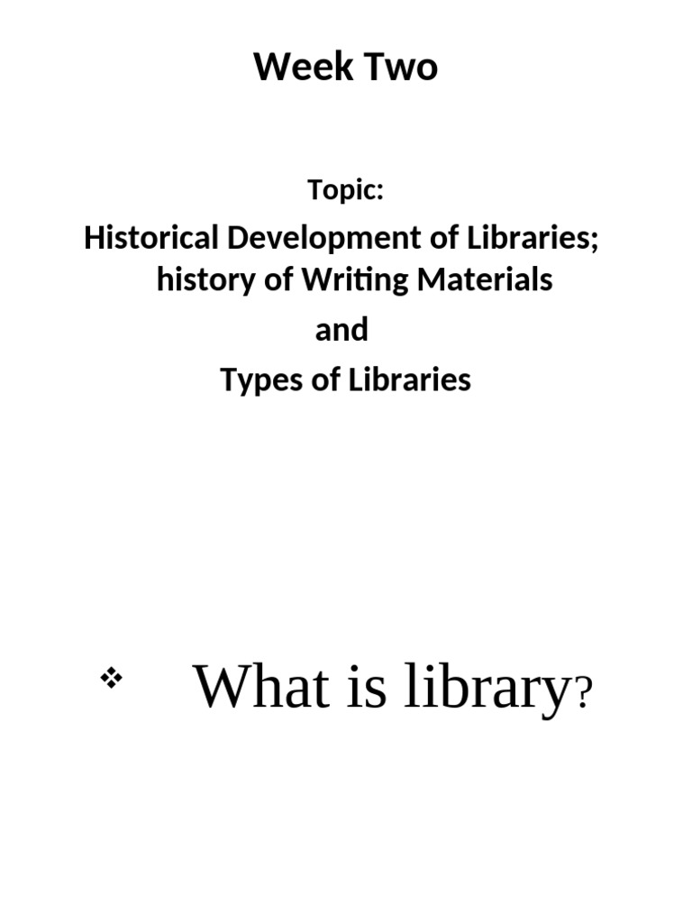 Week 2 Historical Development of Libraries and Types of Libraries | PDF | Libraries | Cuneiform