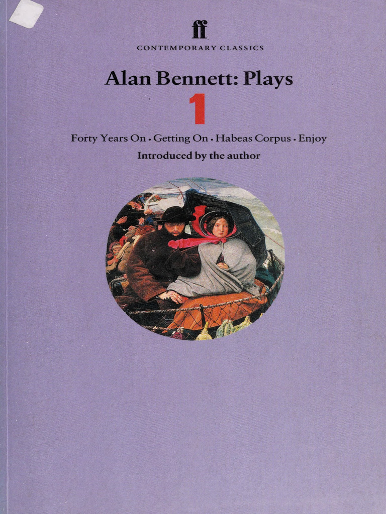 Alan Bennett: Plays - : Forty Year On. Getting On. Ies Corpus - Enjoy ...