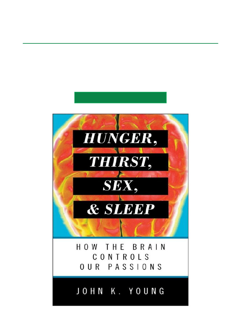 Hunger, Thirst, Sex, and Sleep How The Brain Controls Our Passions ...
