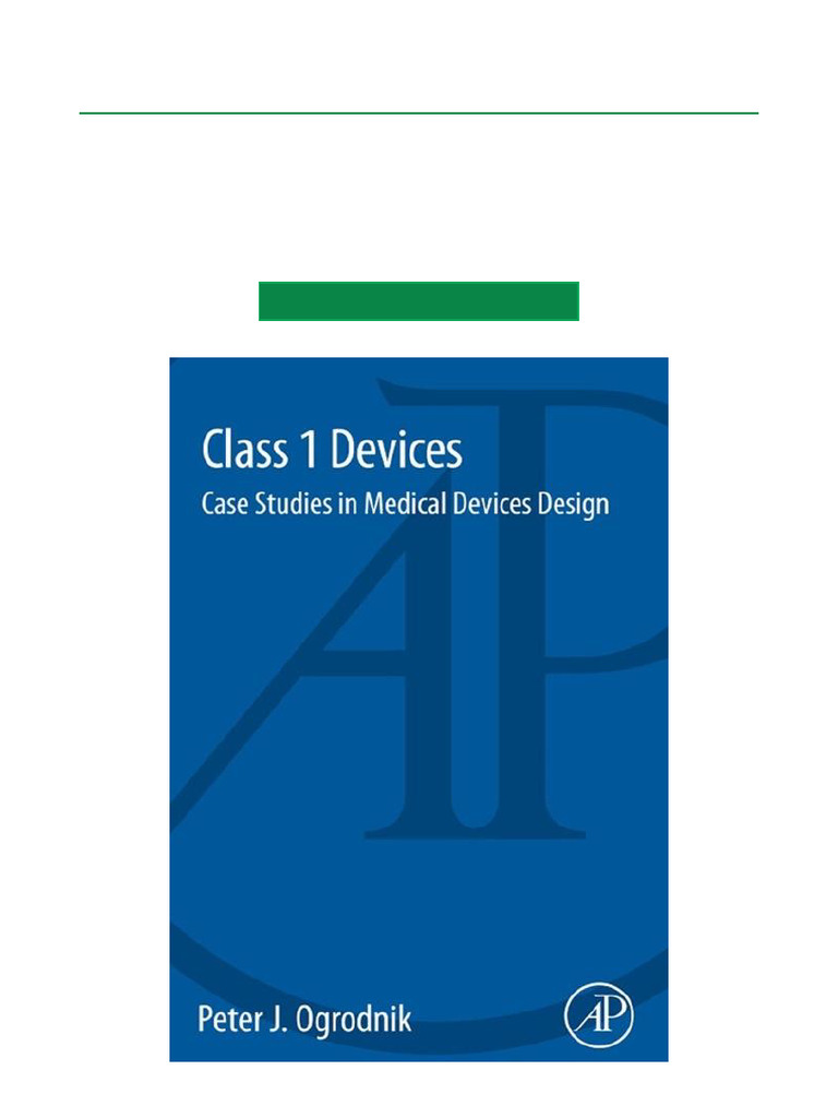 Class 1 Devices Case Studies in Medical Devices Design (FULL VERSION ...