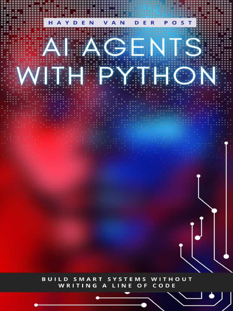 Ai Agents With Python Build Autonomous Systems That Think Learn And Act Publishing Reactive