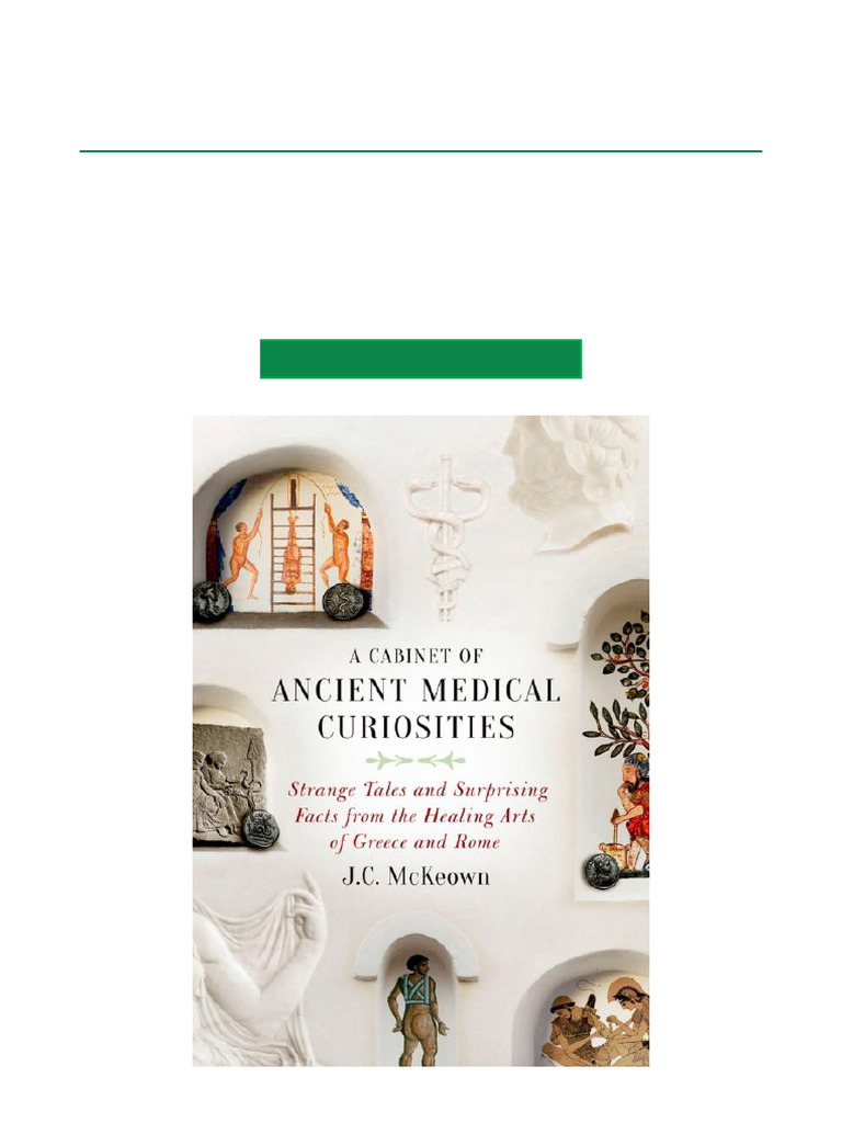 A Cabinet of Ancient Medical Curiosities Strange Tales and Surprising ...