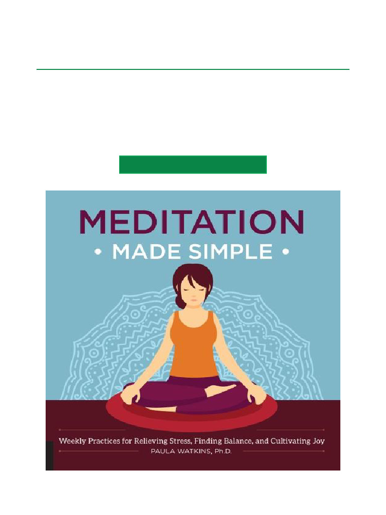 Meditation Made Simple Weekly Practices For Relieving Stress, Finding Balance, and Cultivating ...
