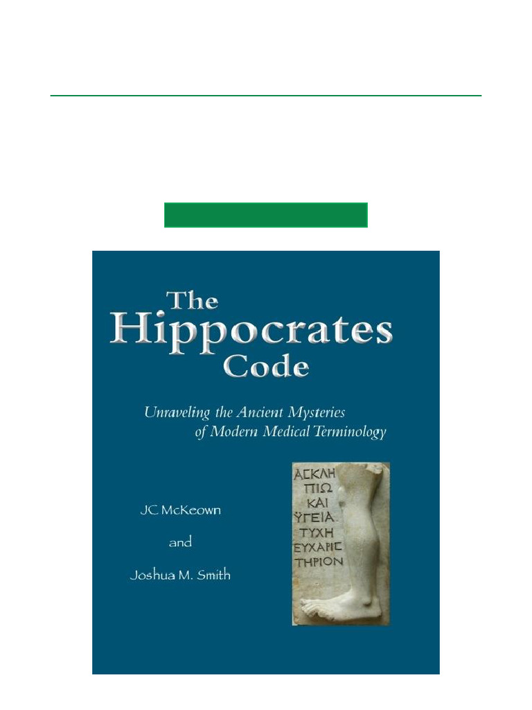 The Hippocrates Code Unraveling The Ancient Mysteries of Modern Medical ...