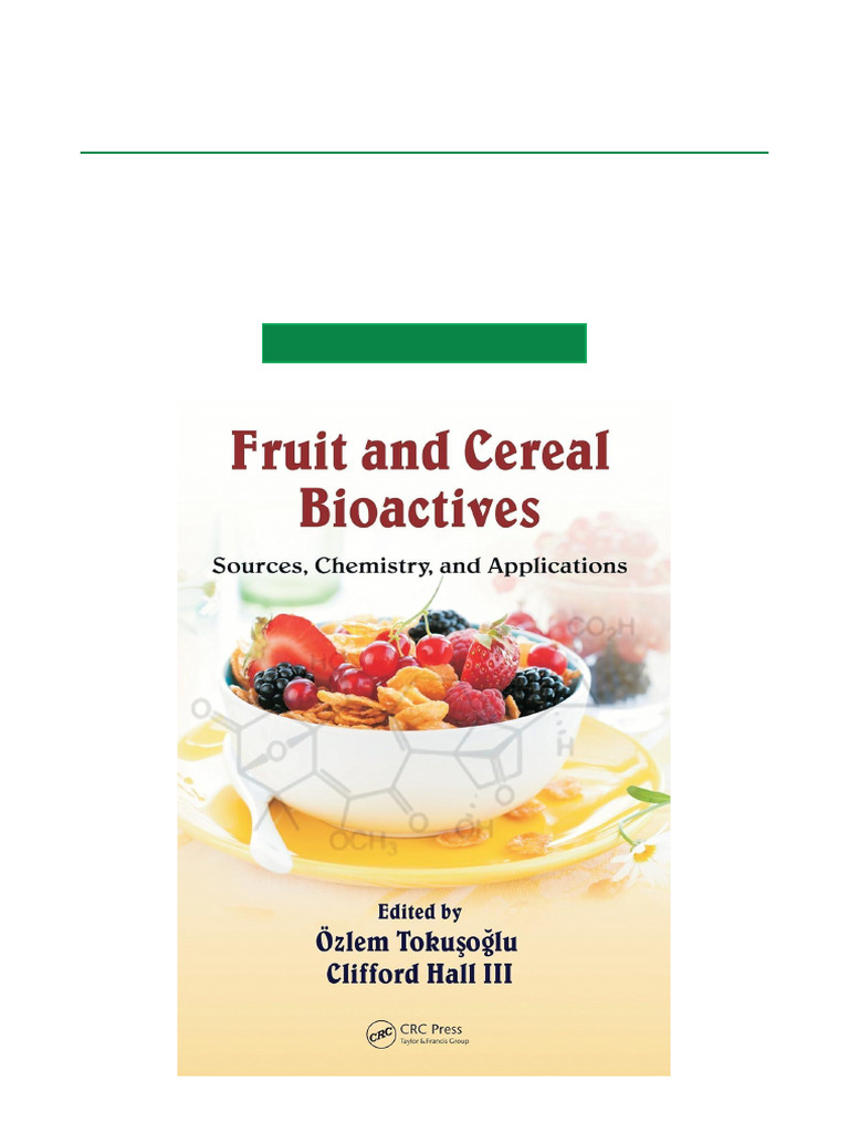 Fruit and Cereal Bioactives Sources, Chemistry, and Applications - 1st Edition All Sections ...
