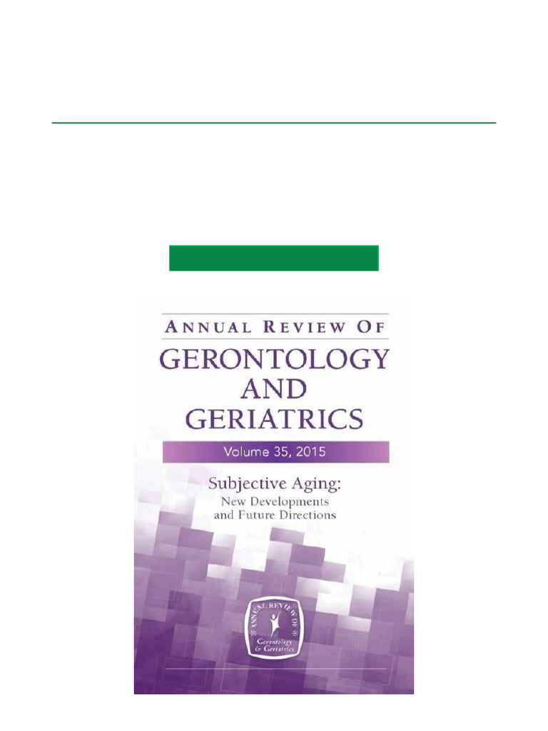 Annual Review of Gerontology and Geriatrics, Volume 35, 2015 Subjective ...