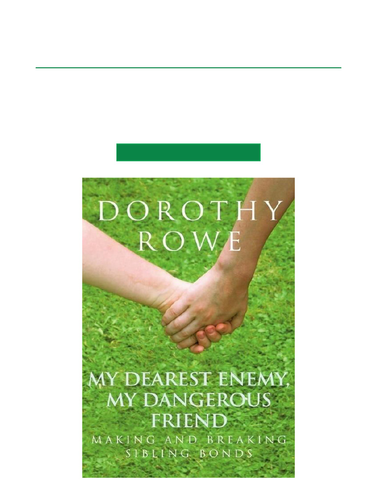 My Dearest Enemy, My Dangerous Friend Making and Breaking Sibling Bonds ...