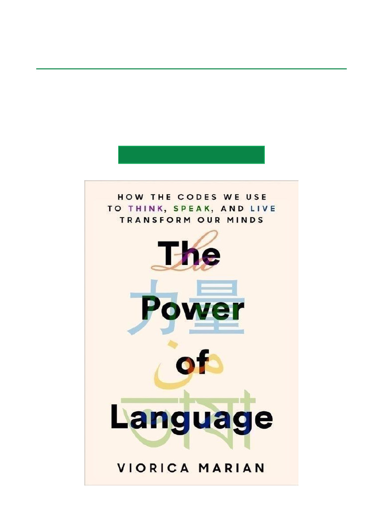 The Power of Language How The Codes We Use To Think, Speak, and Live Transform Our Minds One ...