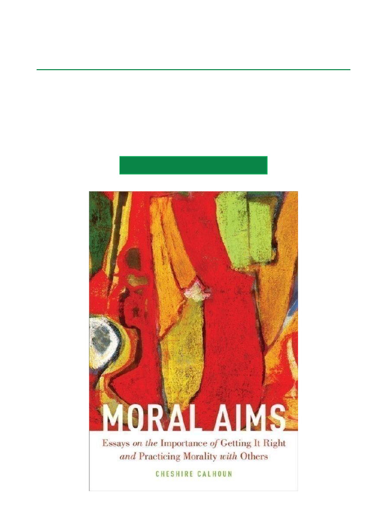 Moral Aims Essays On The Importance of Getting It Right and Practicing ...