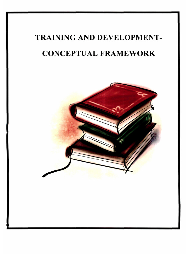 Training and Development-Conceptual Framework | PDF | Learning | Knowledge