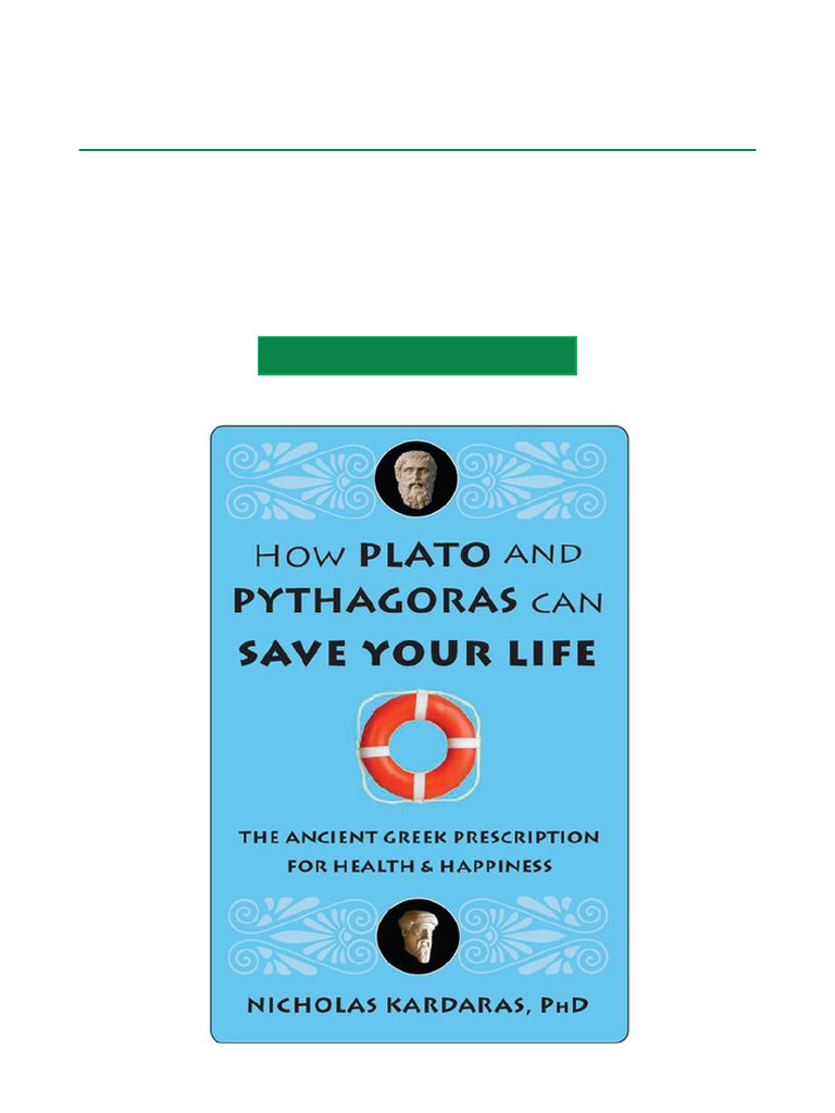 How Plato and Pythagoras Can Save Your Life The Ancient Greek Prescription For Health and ...