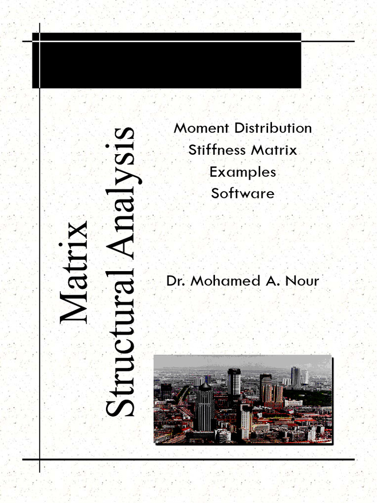 Matrix Structural Analysis - Dr. Mohamed A. Nour | PDF | Bending | Beam ...