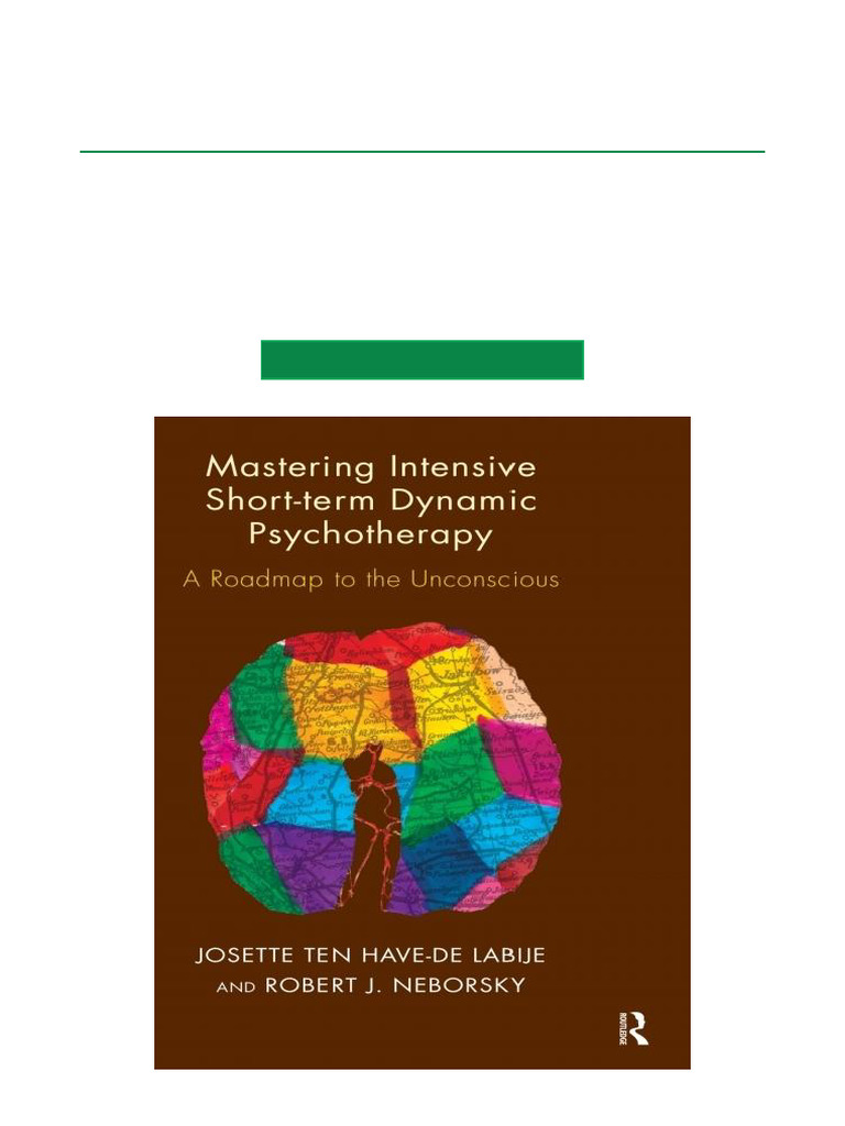 Mastering Intensive Short Term Dynamic Psychotherapy A Roadmap To The ...