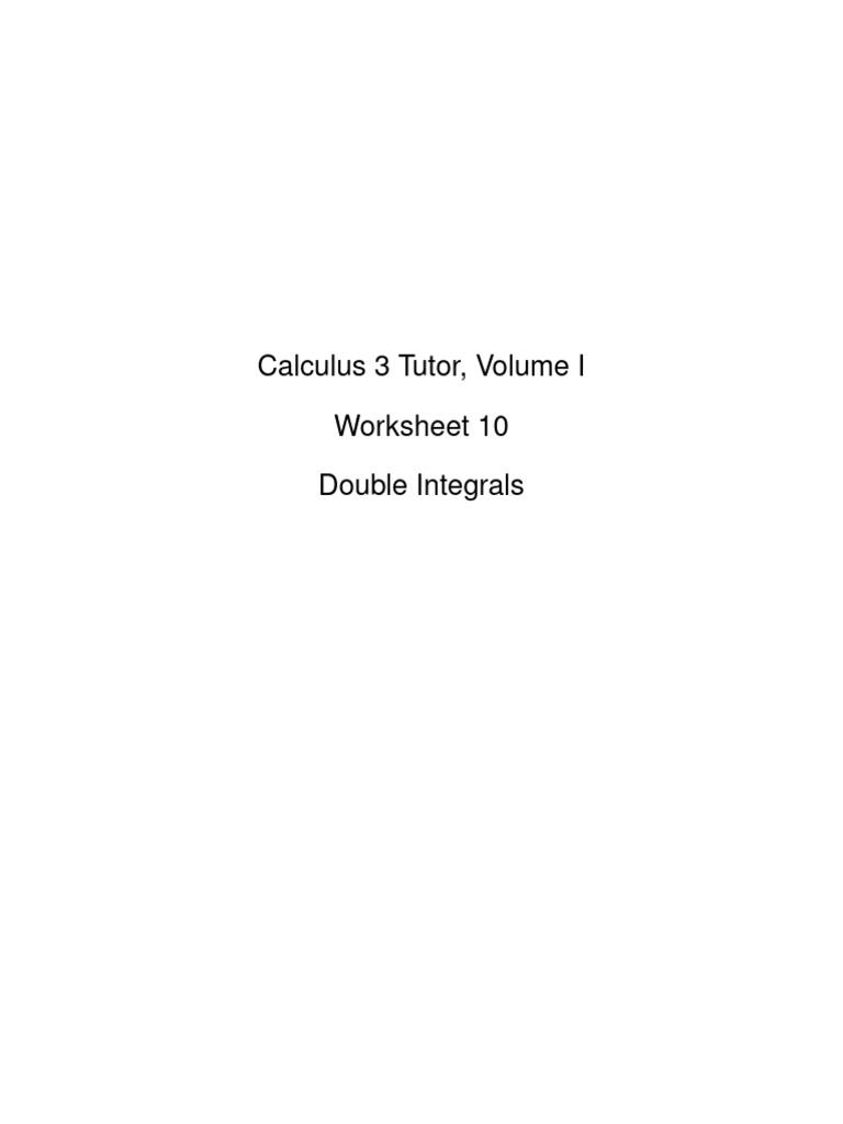 Calculus 3 Tutor - Volume 1 - Worksheet 10 - The Double Integral | PDF ...