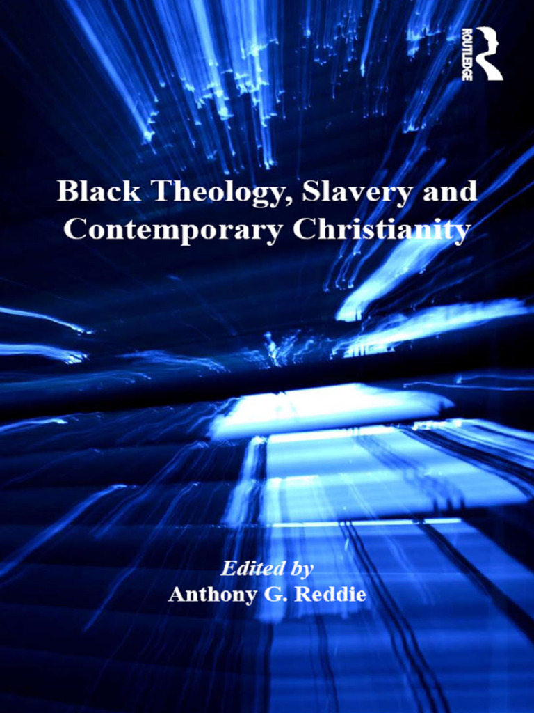 Black Theology Slavery and Contemporary Christianity - Anthony G Reddie ...