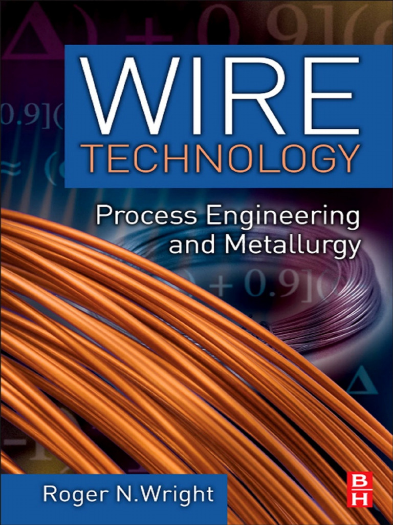 Wire Technology - Process Engineering and Metallurgy - R Wright (B-H 2011) BBS-1-169 | PDF ...