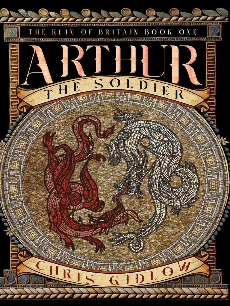 Arthur The Soldier (The Ruin of Britain Book One) | PDF