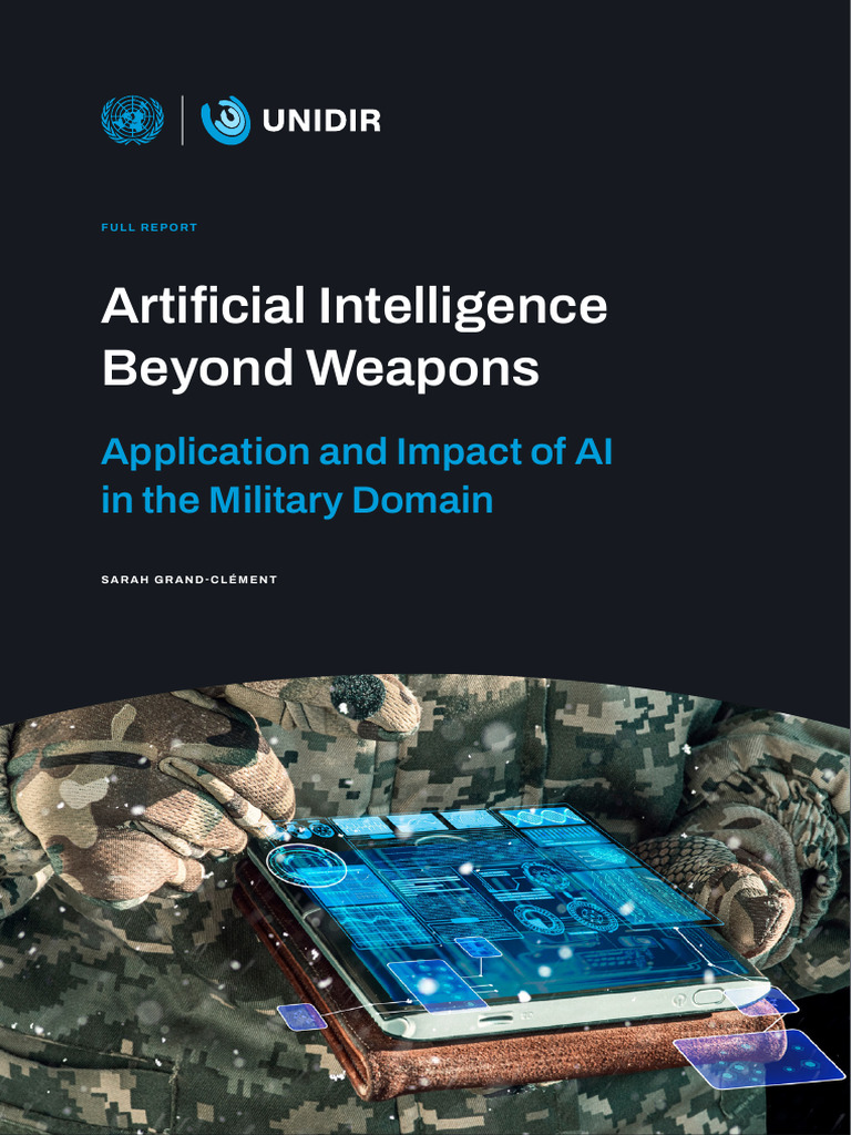 UNIDIR AI Beyond Weapons Application Impact AI in The Military Domain | PDF | Artificial ...